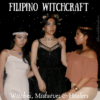 Witchcraft in the Philippines: Filipino Witches Midwives and Healers