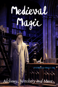 Medieval Magic: Alchemy, Witchery and Magic from the Middle Ages